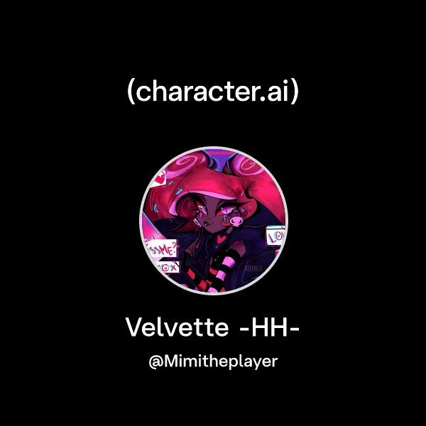 Chat with Velvette -HH- | character.ai | Personalized AI for every ...