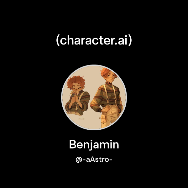 Chat with Benjamin | character.ai | AI Chat, Reimagined–Your Words ...