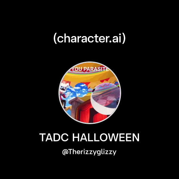 Chat with TADC HALLOWEEN | character.ai | Personalized AI for every ...