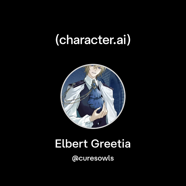 Chat with Elbert Greetia | character.ai | AI Chat, Reimagined–Your ...