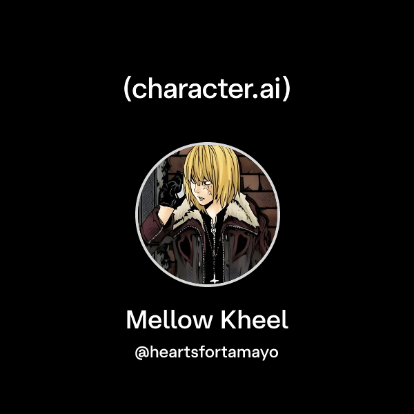 Chat with Mellow Kheel | character.ai | AI Chat, Reimagined–Your Words ...