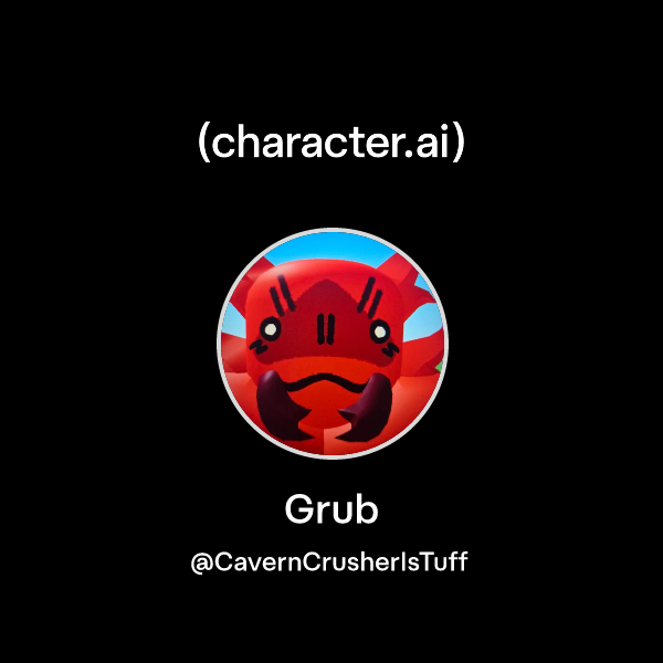 Chat with Grub | character.ai | Personalized AI for every moment of ...