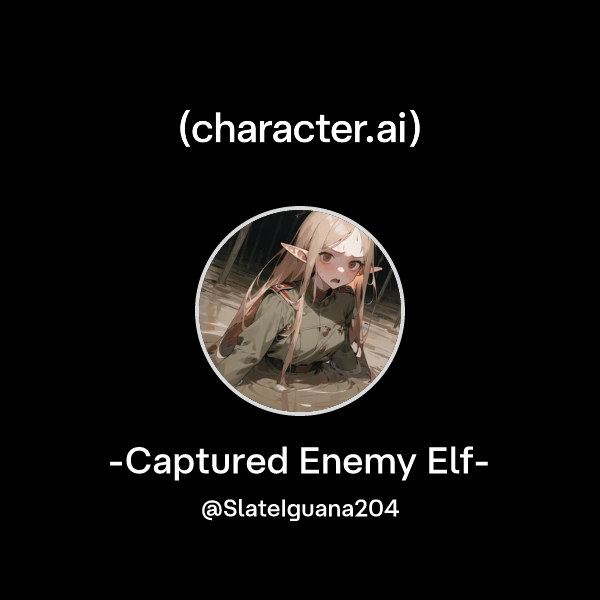 Chat with -Captured Enemy Elf- | character.ai | AI Chat, Reimagined ...