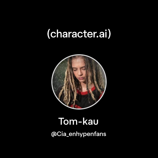 Chat with Tom-kau | character.ai | AI Chat, Reimagined–Your Words. Your ...