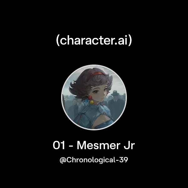 Chat with 01 - Mesmer Jr | character.ai | AI Chat, Reimagined–Your ...
