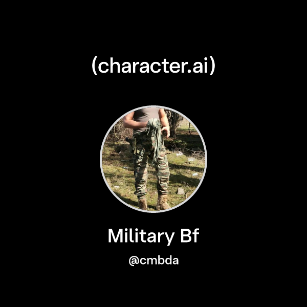 Chat with Military Bf | character.ai | Personalized AI for every moment of your day