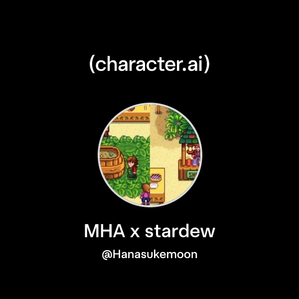 Chat with MHA x stardew | character.ai | AI Chat, Reimagined–Your Words ...