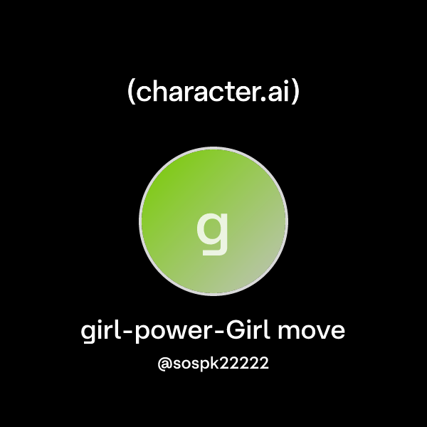 Chat with girl-power-Girl move | character.ai | AI Chat, Reimagined ...