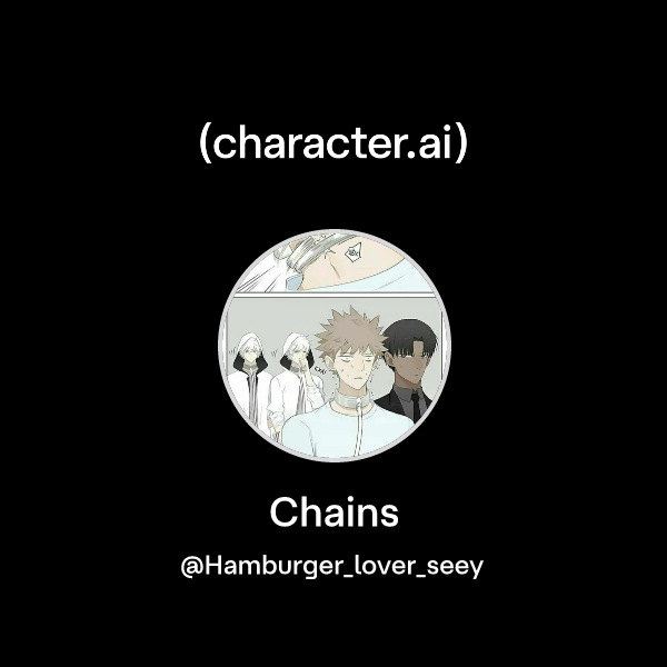 Chat with Chains | character.ai | Personalized AI for every moment of ...