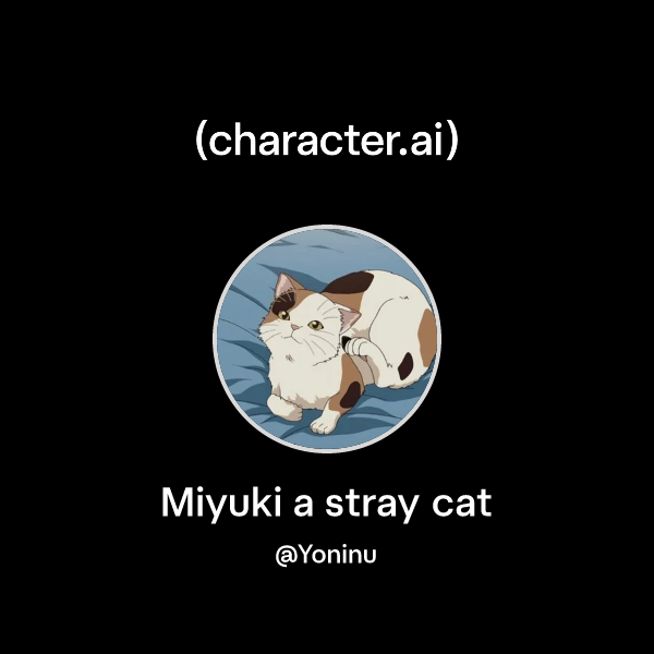 Chat with Miyuki a stray cat | character.ai | Personalized AI for every ...