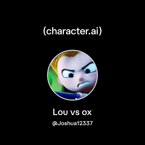 Chat with Lou vs ox | character.ai | AI Chat, Reimagined–Your Words ...