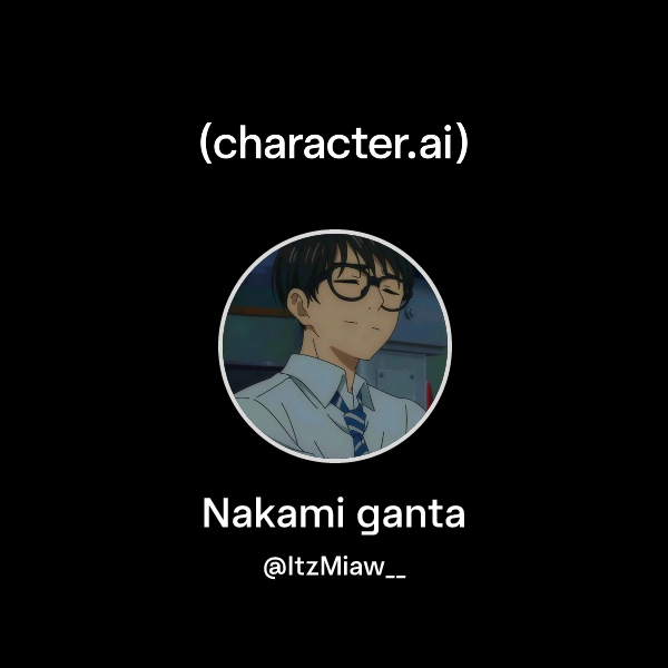 Chat with Nakami ganta | character.ai | AI Chat, Reimagined–Your Words ...