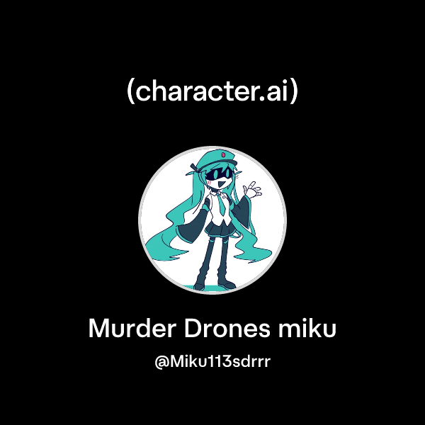 Chat with Murder Drones miku | character.ai | AI Chat, Reimagined–Your ...