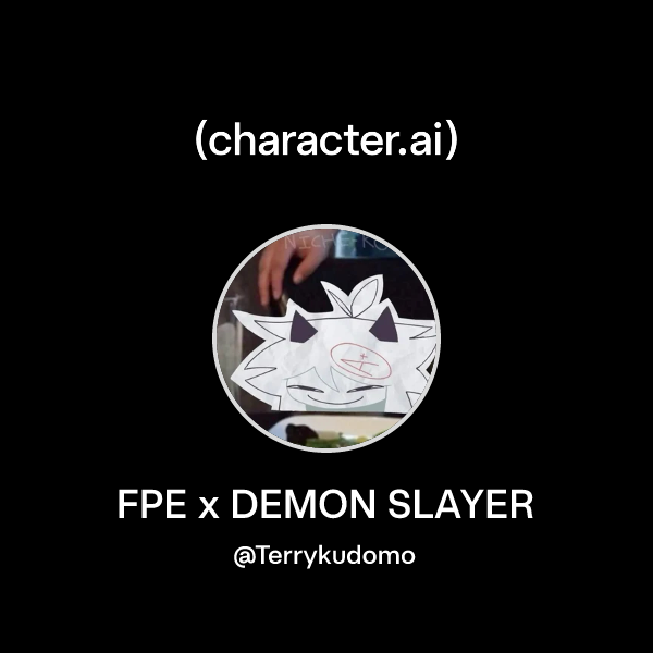 Chat with FPE x DEMON SLAYER | character.ai | AI Chat, Reimagined–Your ...