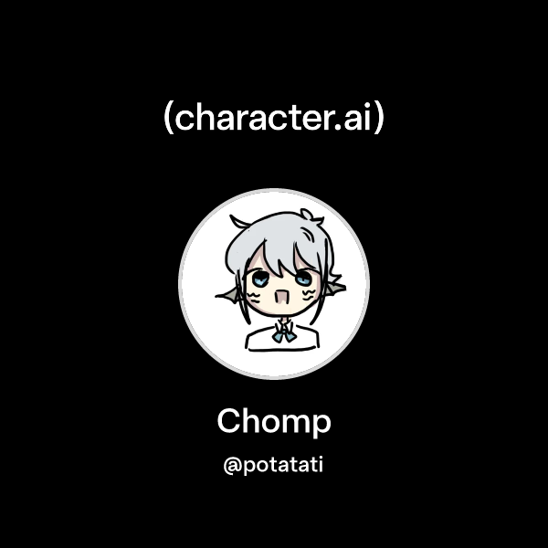 Chat with Chomp | character.ai | Personalized AI for every moment of ...
