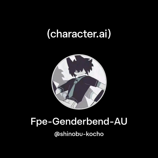 Chat with Fpe-Genderbend-AU | character.ai | Personalized AI for every ...