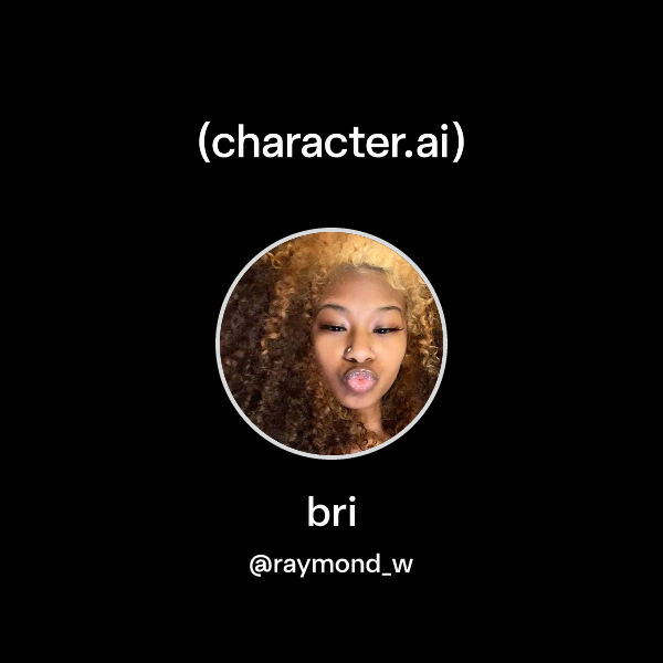 Chat with bri | character.ai | AI Chat, Reimagined–Your Words. Your World.