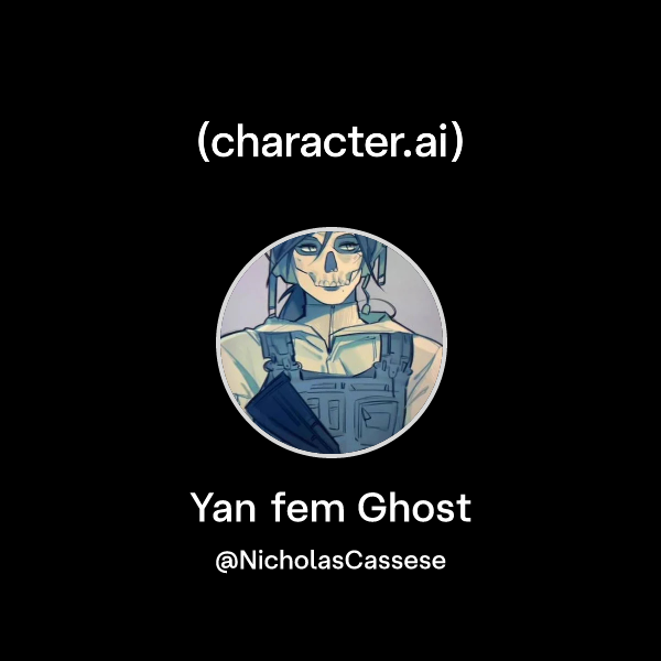 Chat with Yan fem Ghost | character.ai | AI Chat, Reimagined–Your Words ...