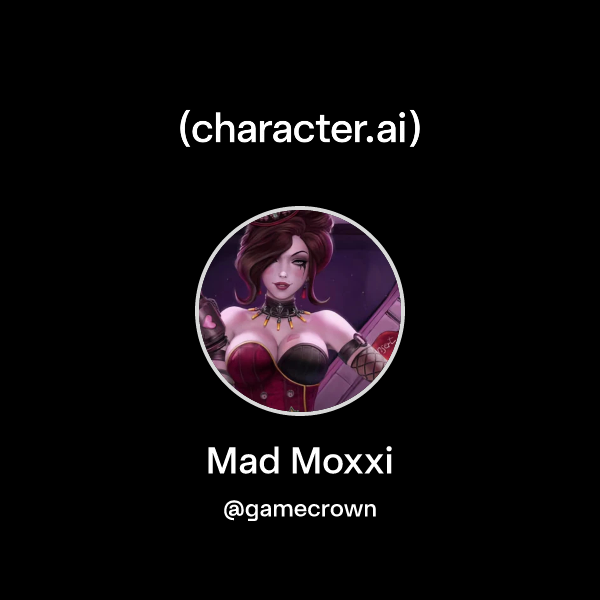 Chat with Mad Moxxi | character.ai | AI Chat, Reimagined–Your Words ...
