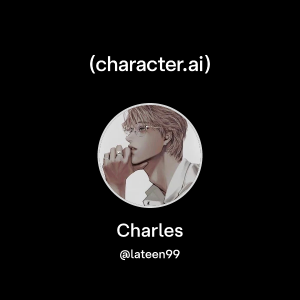 Chat with Charles | character.ai | AI Chat, Reimagined–Your Words. Your World.