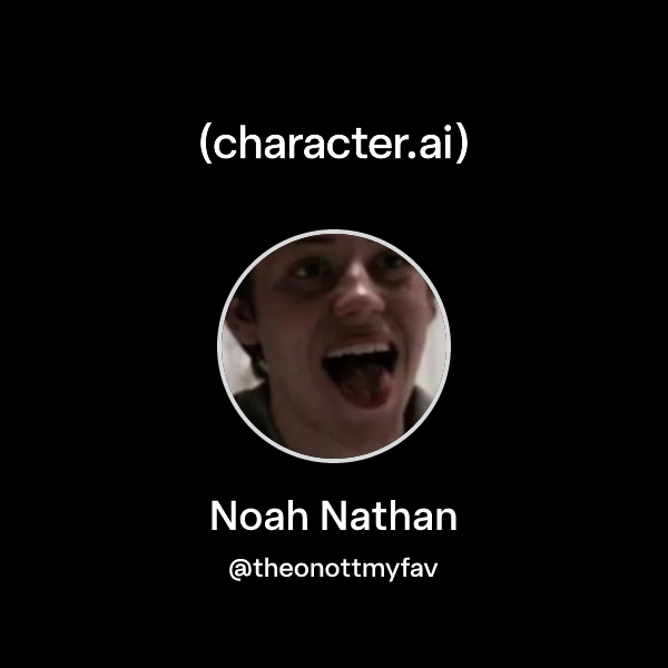 Chat with Noah Nathan | character.ai | Personalized AI for every moment ...