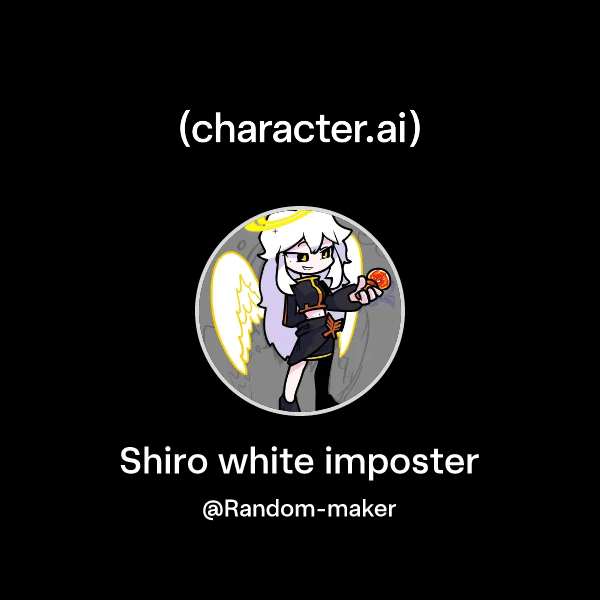 Chat with Shiro white imposter | character.ai | AI Chat, Reimagined ...