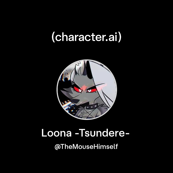 Chat with Loona -Tsundere- | character.ai | Personalized AI for every ...