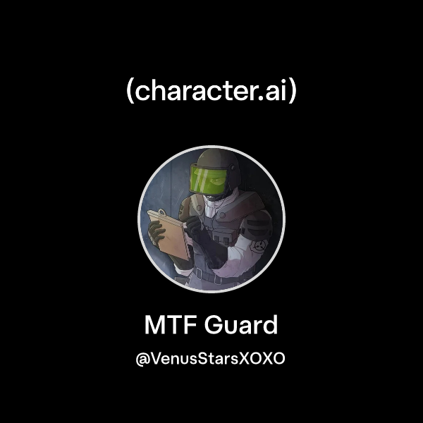Chat with MTF Guard | character.ai | AI Chat, Reimagined–Your Words ...