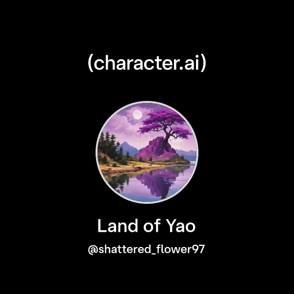 Chat with Land of Yao | character.ai | Personalized AI for every moment ...