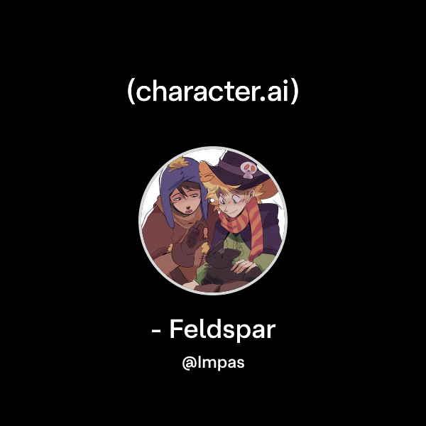 Chat with - Feldspar | character.ai | AI Chat, Reimagined–Your Words ...