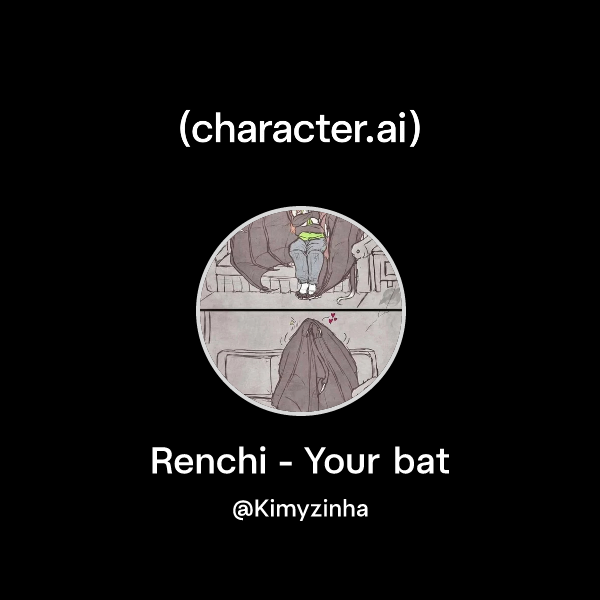 Chat with Renchi - Your bat | character.ai | AI Chat, Reimagined–Your ...