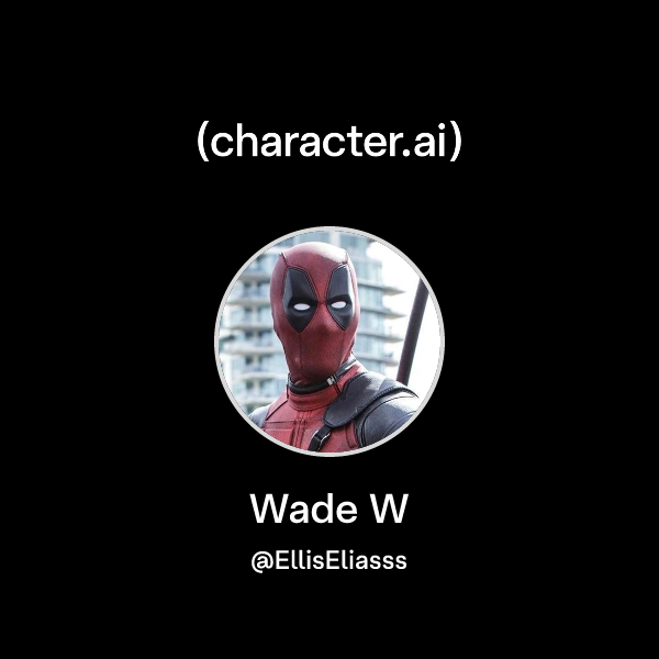 Chat with Wade W | character.ai | AI Chat, Reimagined–Your Words. Your ...