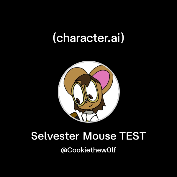 Chat with Selvester Mouse TEST | character.ai | Personalized AI for ...