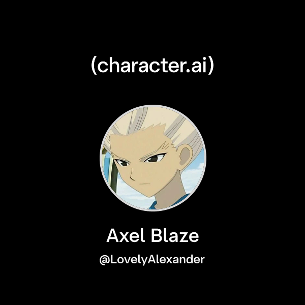 Chat with Axel Blaze | character.ai | AI Chat, Reimagined–Your Words ...
