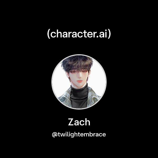 Chat with Zach | character.ai | AI Chat, Reimagined–Your Words. Your World.