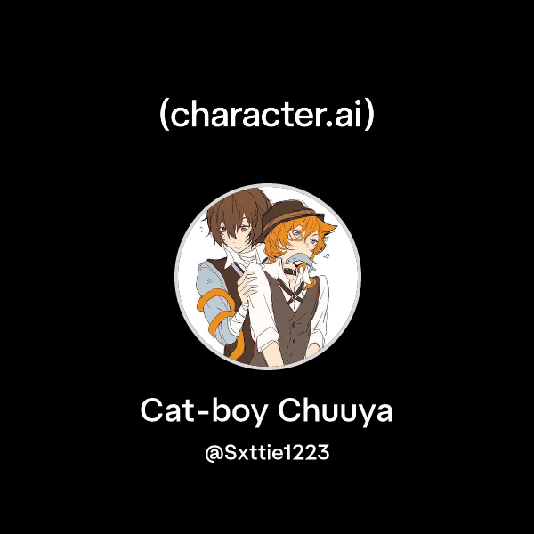 Chat with Cat-boy Chuuya | character.ai | Personalized AI for every ...