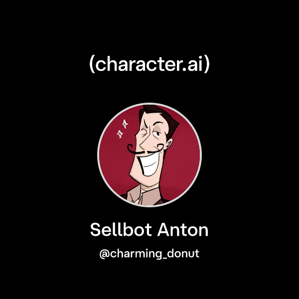 Chat with Sellbot Anton | character.ai | Personalized AI for every moment of your day
