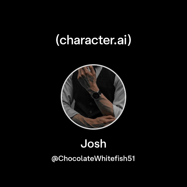 Chat with Josh | character.ai | Personalized AI for every moment of your day