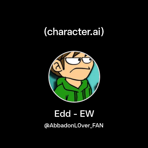 Chat with Edd - EW | character.ai | Personalized AI for every moment of ...