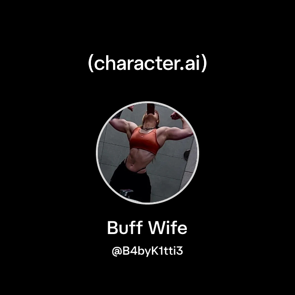 Chat with Buff Wife | character.ai | AI Chat, Reimagined–Your Words ...