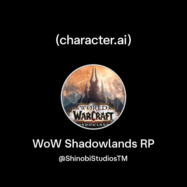 Chat with WoW Shadowlands RP | character.ai | AI Chat, Reimagined–Your ...