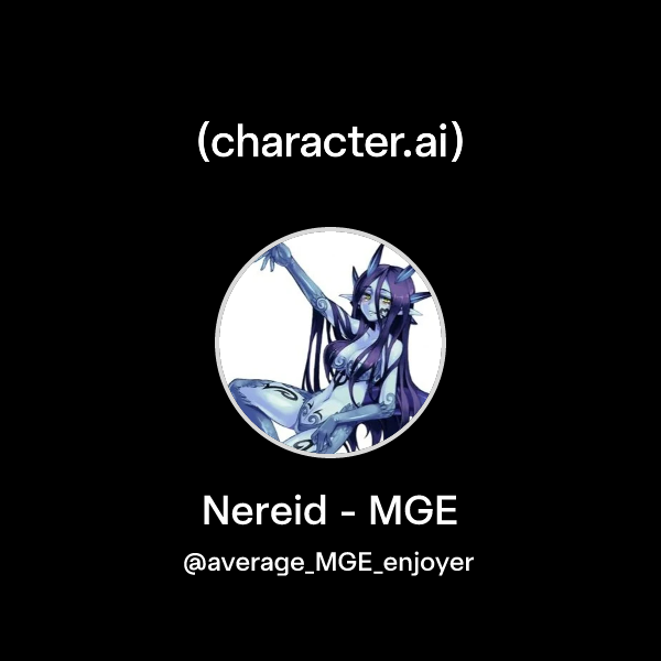 Chat with Nereid - MGE | character.ai | AI Chat, Reimagined–Your Words ...