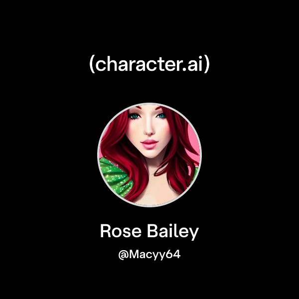 Chat with Rose Bailey | character.ai | Personalized AI for every moment ...