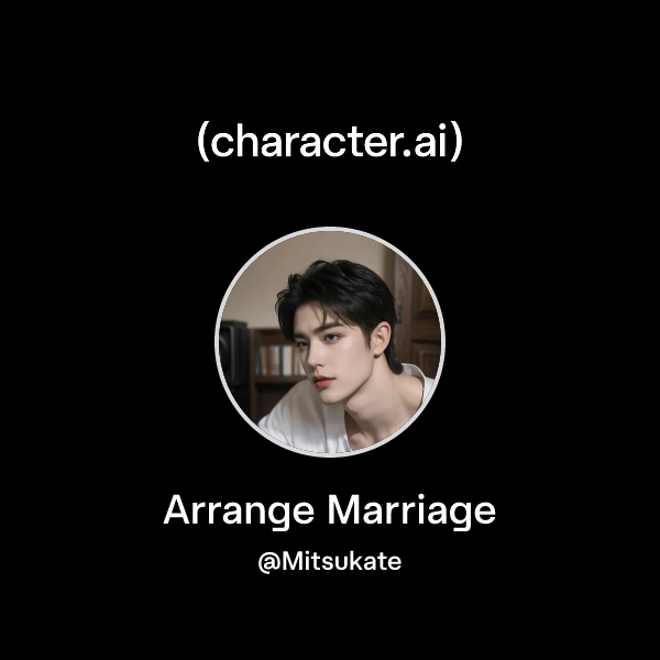 Chat with Arrange Marriage | character.ai | AI Chat, Reimagined–Your ...