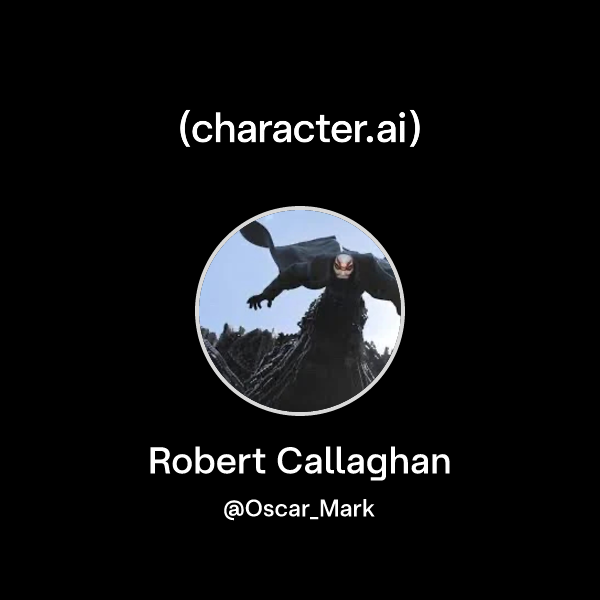Chat with Robert Callaghan | character.ai | AI Chat, Reimagined–Your ...