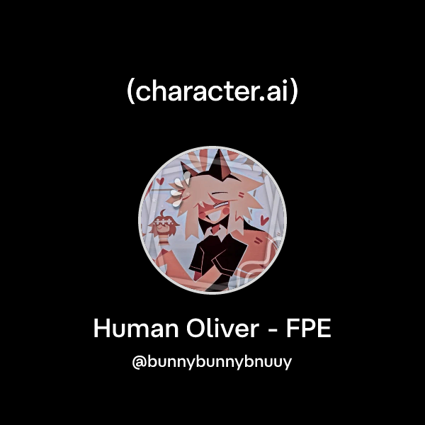 Chat with Human Oliver - FPE | character.ai | AI Chat, Reimagined–Your ...