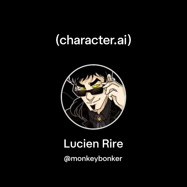 Chat with Lucien Rire | character.ai | AI Chat, Reimagined–Your Words ...