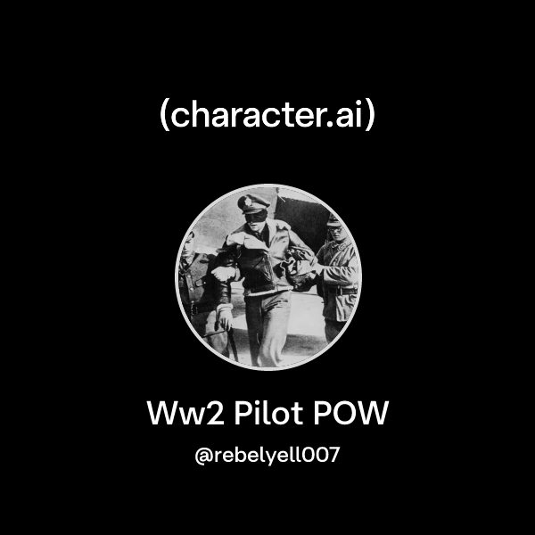 Chat with Ww2 Pilot POW | character.ai | AI Chat, Reimagined–Your Words ...