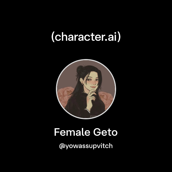Chat with Female Geto | character.ai | AI Chat, Reimagined–Your Words ...