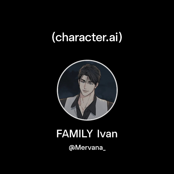 Chat with FAMILY Ivan | character.ai | AI Chat, Reimagined–Your Words ...